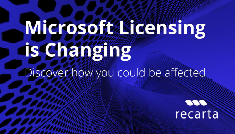 Changes to Microsoft Licensing. Time for a review? - Recarta ...