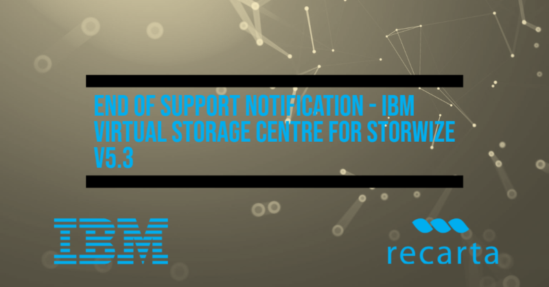 End of Support Notification – IBM Virtual Storage centre for Storwize ...